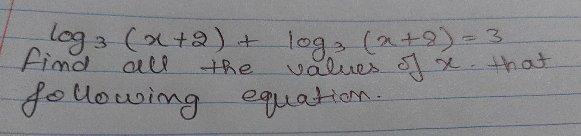Solved find all log 3 (x+2) + log3 (2+2) = 3 values of x. | Chegg.com