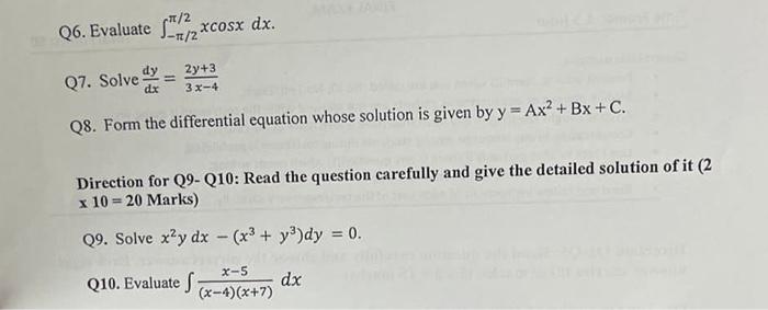 Solved Q6. Evaluate ∫−π/2π/2xcosxdx. Q7. Solve dxdy=3x−42y+3 | Chegg.com
