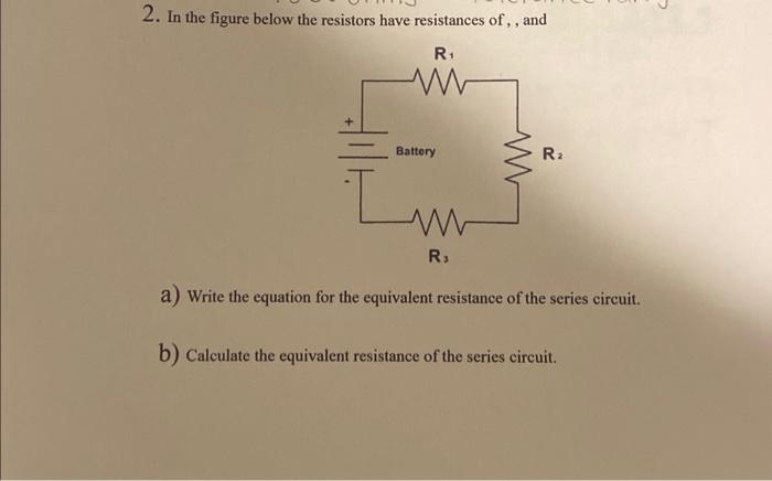 Solved 2. In the figure below the resistors have resistances | Chegg.com