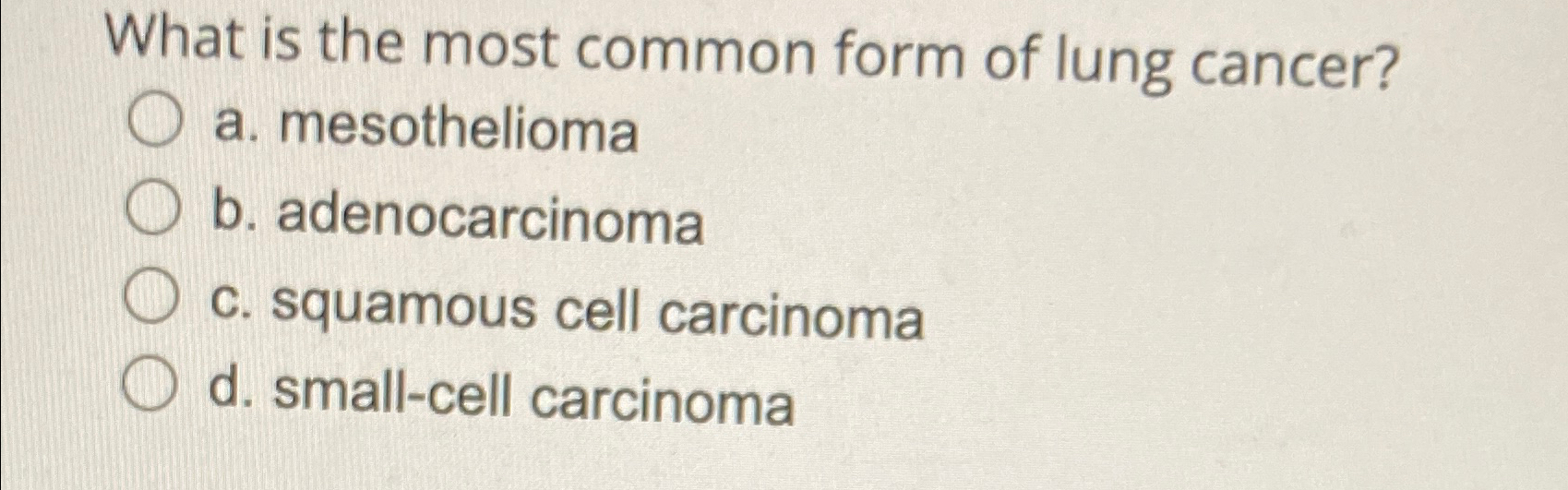 Solved What is the most common form of lung cancer?a. | Chegg.com