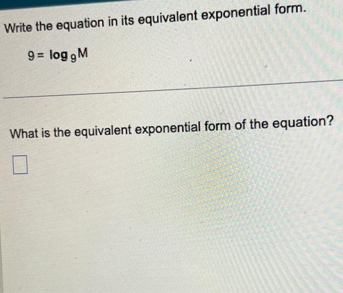 Solved Write the equation in its equivalent exponential | Chegg.com