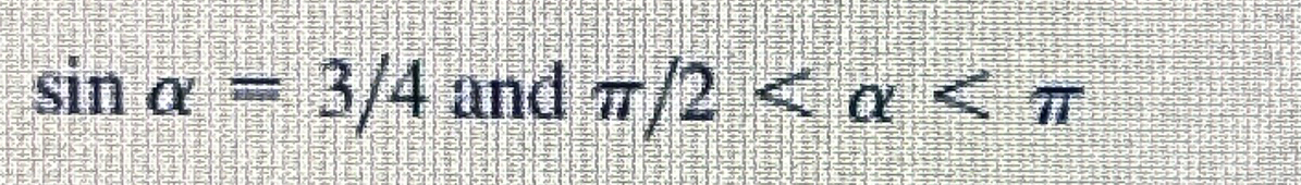 Solved sinα=34 ﻿and π2