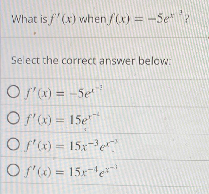 Solved What Is F′ X When F X −5ex−3 Select The Correct