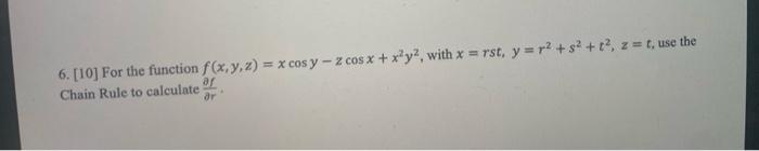Solved 6. [10] For the function f(x,y,z)=xcosy−zcosx+x2y2, | Chegg.com
