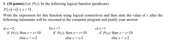 Solved 1. (10 points) Let P(x) be the following logical | Chegg.com