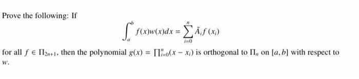 Prove the following: If ∫abf(x)w(x)dx=∑i=0nA~if(xi) | Chegg.com