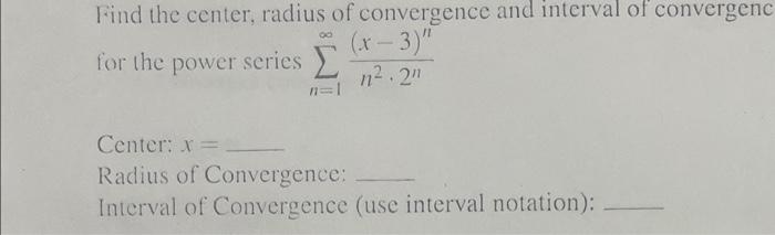 Solved Find the center, radius of convergence and interval | Chegg.com