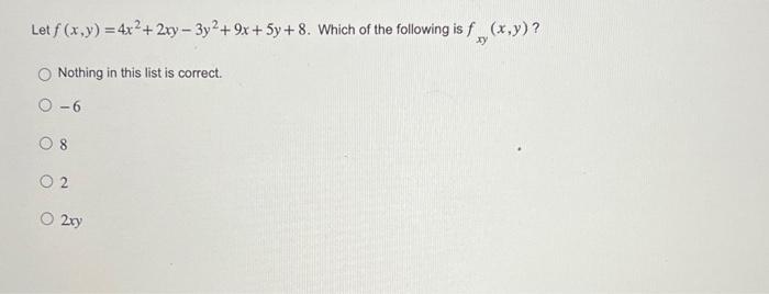 Solved Let f(x,y)=4x2+2xy−3y2+9x+5y+8. Which of the | Chegg.com