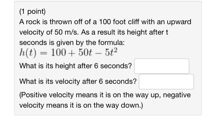 Solved (1 point) A rock is thrown off of a 100 foot cliff | Chegg.com