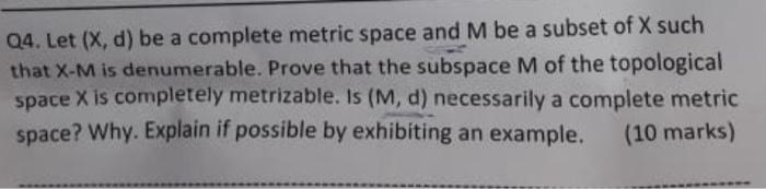Solved Q4. Let (X, d) be a complete metric space and M be a | Chegg.com