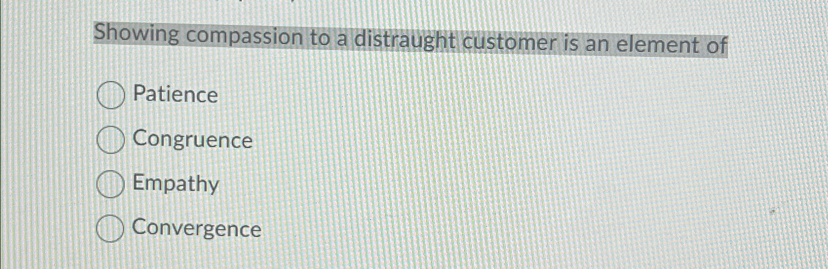 Solved Showing compassion to a distraught customer is an | Chegg.com