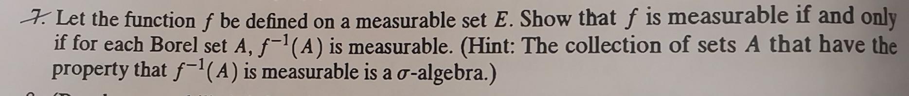 Solved 7. Let the function f be defined on a measurable set | Chegg.com