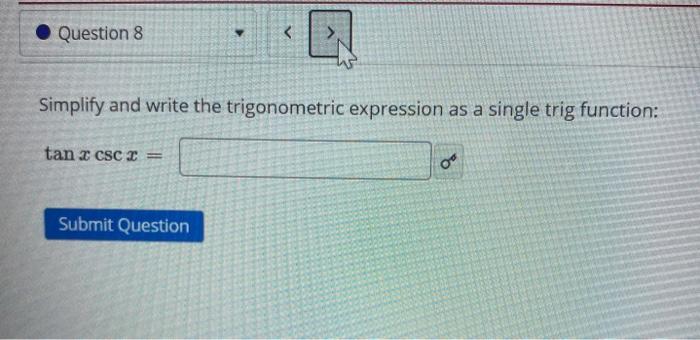 Solved Question 8 © Simplify and write the trigonometric | Chegg.com
