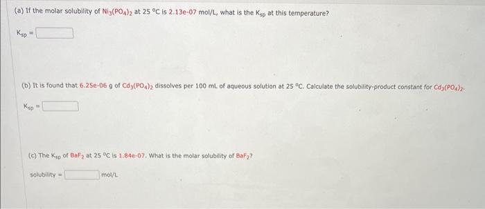 Solved (a) If the molar solubility of Ni3(PO4)2 at 25∘C is | Chegg.com