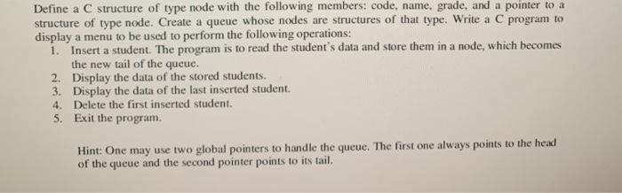 Solved Define a C structure of type node with the following | Chegg.com