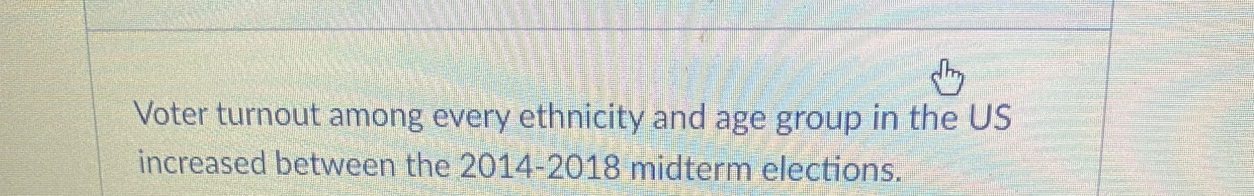 Voter turnout among every ethnicity and age group in | Chegg.com