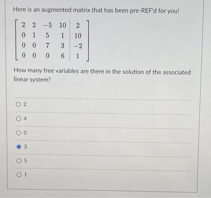 Solved Here is an augmented matrix that has been pre-REF'd | Chegg.com
