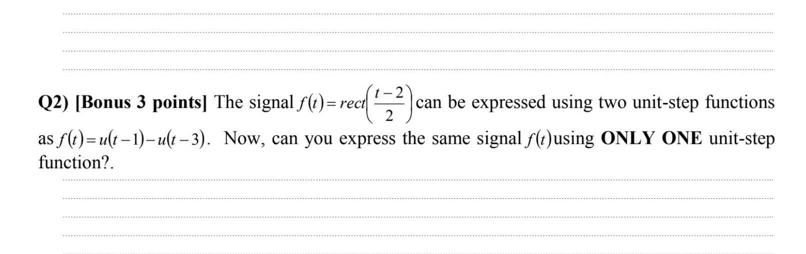 Solved Q2) [Bonus 3 ﻿points] ﻿The signal f(t)=rect(t-22) | Chegg.com