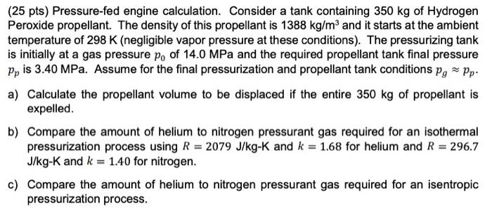 Solved (25 pts) Pressure-fed engine calculation. Consider a | Chegg.com