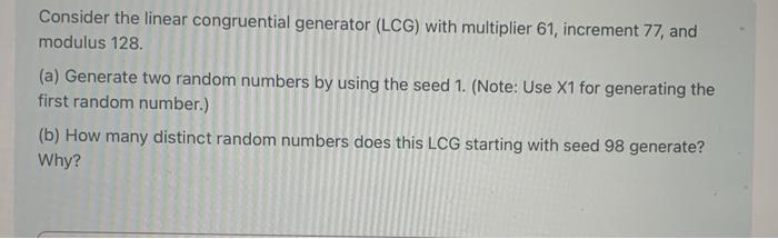Solved Consider the linear congruential generator (LCG) with | Chegg.com