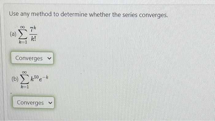 Solved Use any method to determine whether the series | Chegg.com