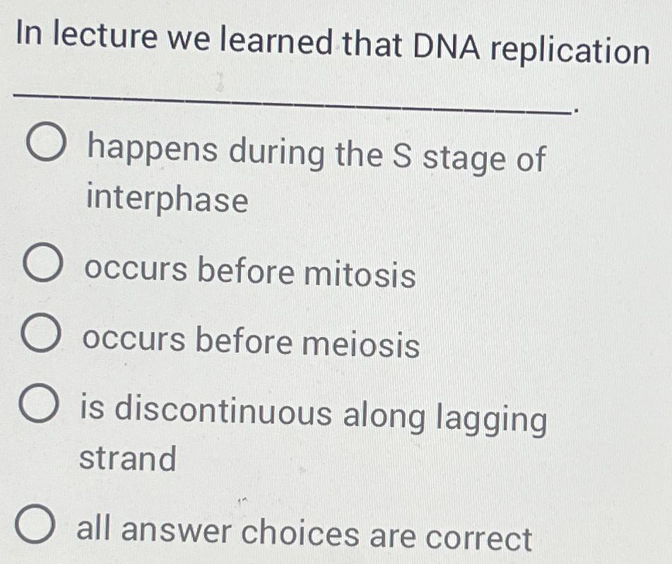 Solved In lecture we learned that DNA replicationhappens | Chegg.com