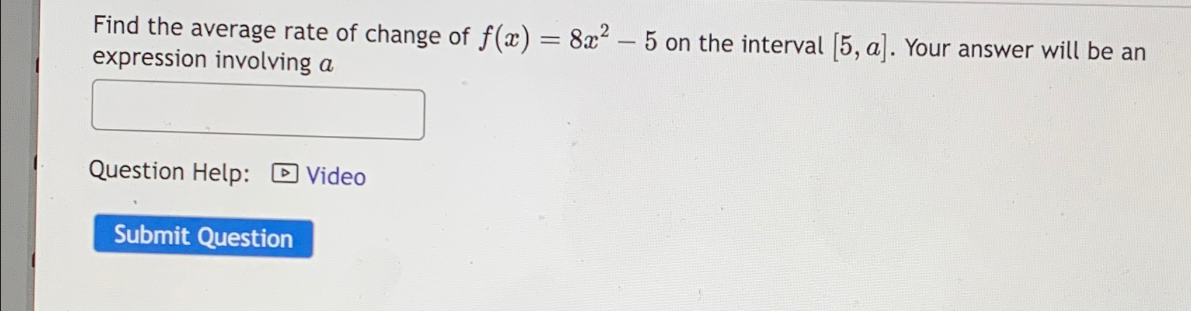 Solved Find the average rate of change of f(x)=8x2-5 ﻿on the | Chegg.com