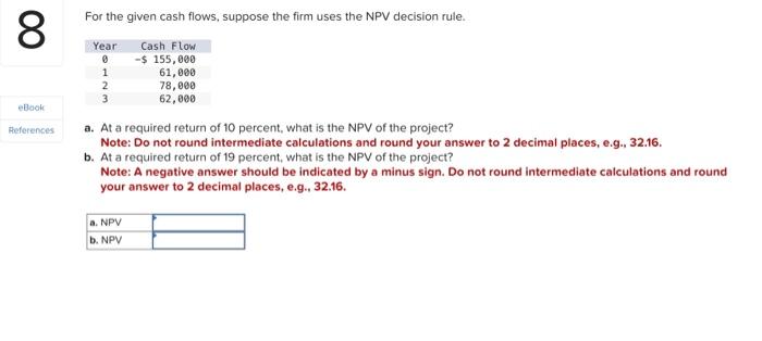 Solved For the given cash flows, suppose the firm uses the | Chegg.com