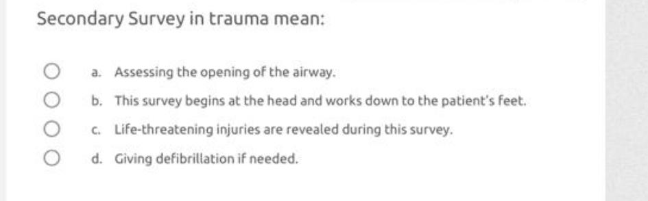 Solved Secondary Survey in trauma mean:a. ﻿Assessing the | Chegg.com