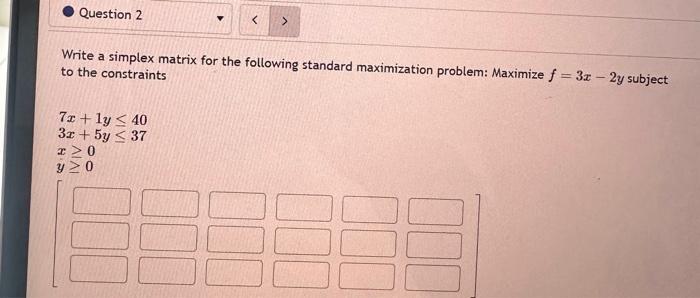 Solved Write a simplex matrix for the following standard | Chegg.com
