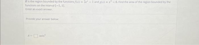 Solved R is the region bounded by the functions f(x)=2ex−1 | Chegg.com