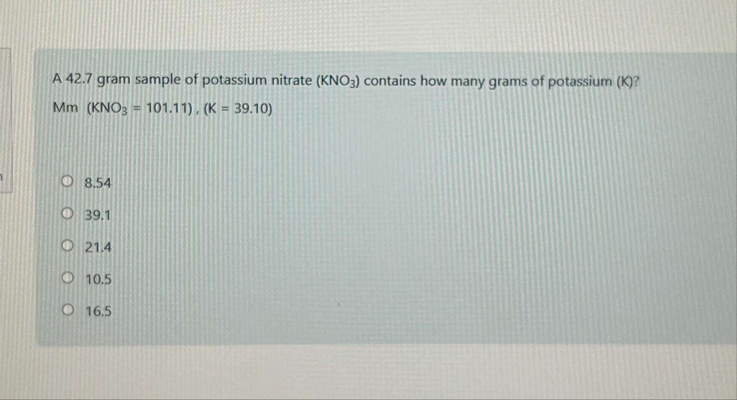Solved A 42.7 ﻿gram sample of potassium nitrate (KNO3) | Chegg.com