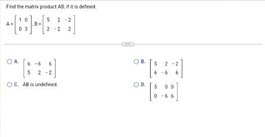 Solved Find the matrix product AB, if it is defined. | Chegg.com