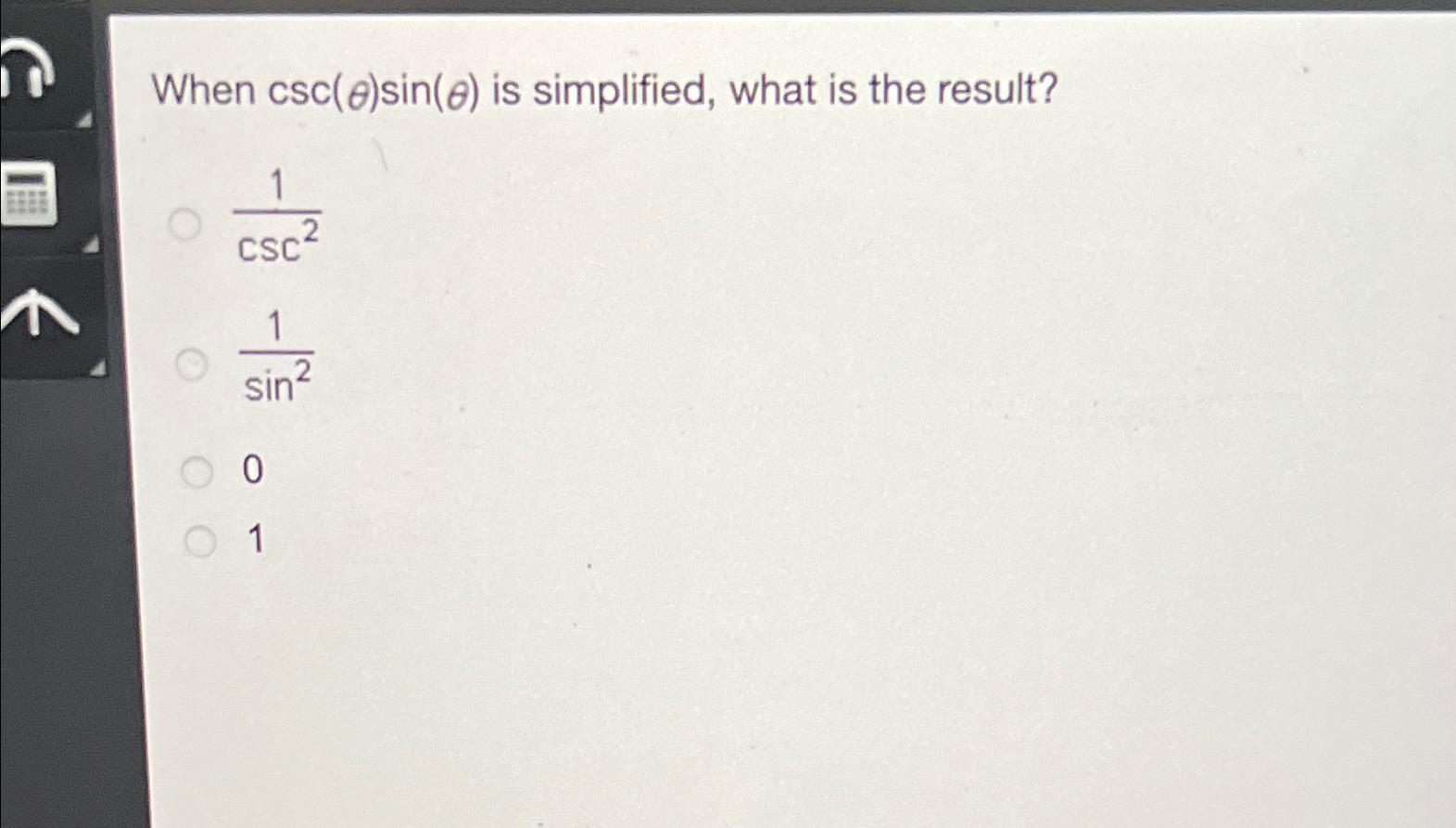Solved When csc(θ)sin(θ) ﻿is simplified, what is the | Chegg.com