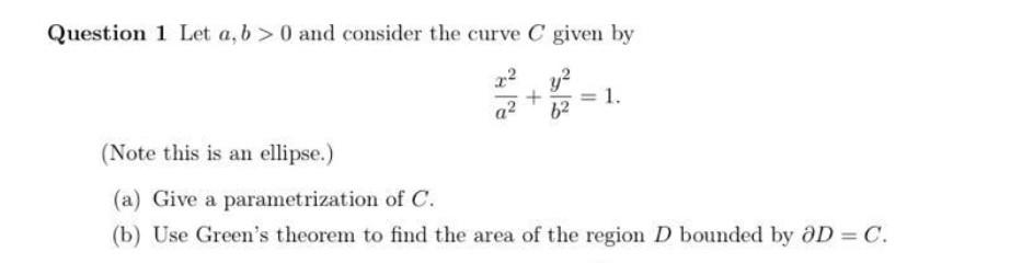 Solved Question 1 Let a,b>0 and consider the curve C given | Chegg.com