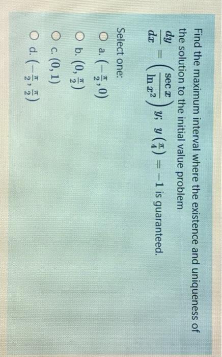 Solved Find the maximum interval where the existence and | Chegg.com