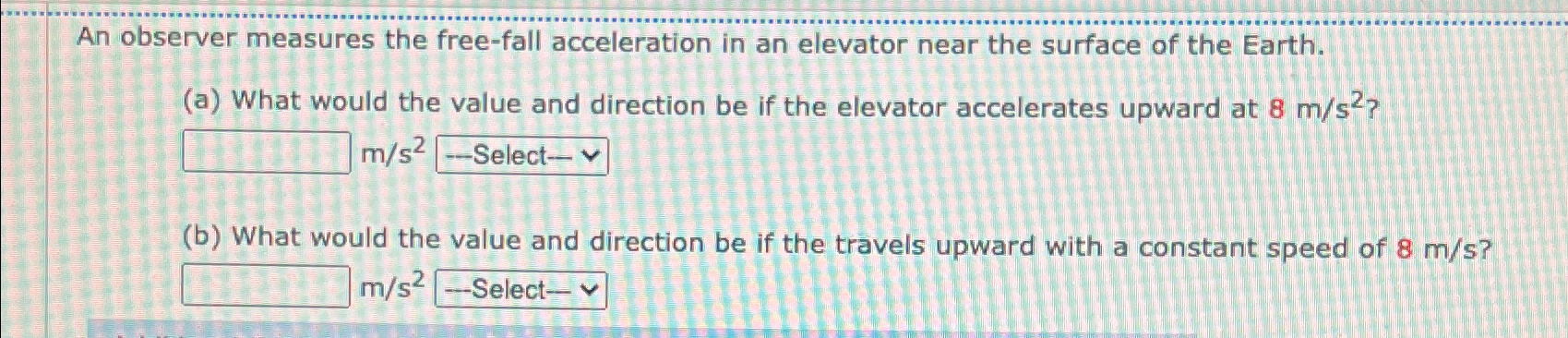 Solved An observer measures the free-fall acceleration in an | Chegg.com