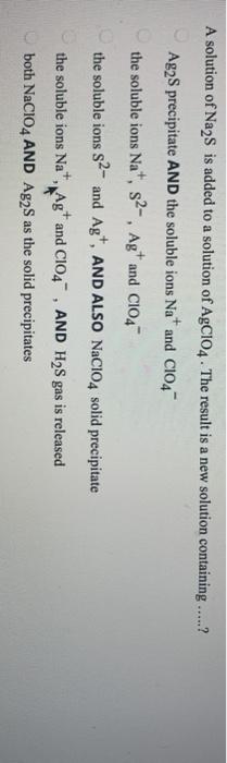 Solved A solution of Na2S is added to a solution of AgCI04. | Chegg.com