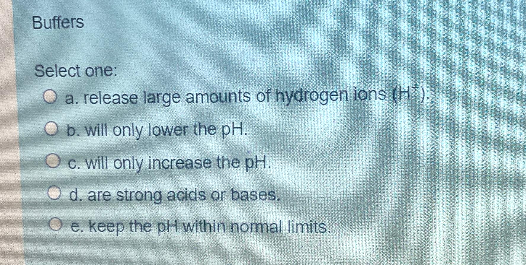 Solved BuffersSelect one:a. ﻿release large amounts of | Chegg.com