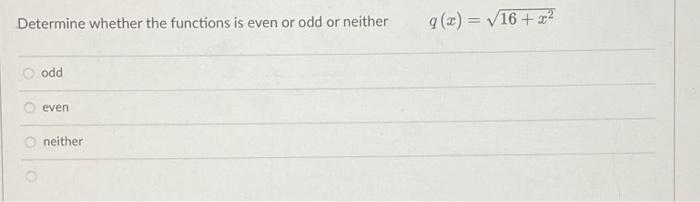 Solved Determine whether the functions is even or odd or | Chegg.com