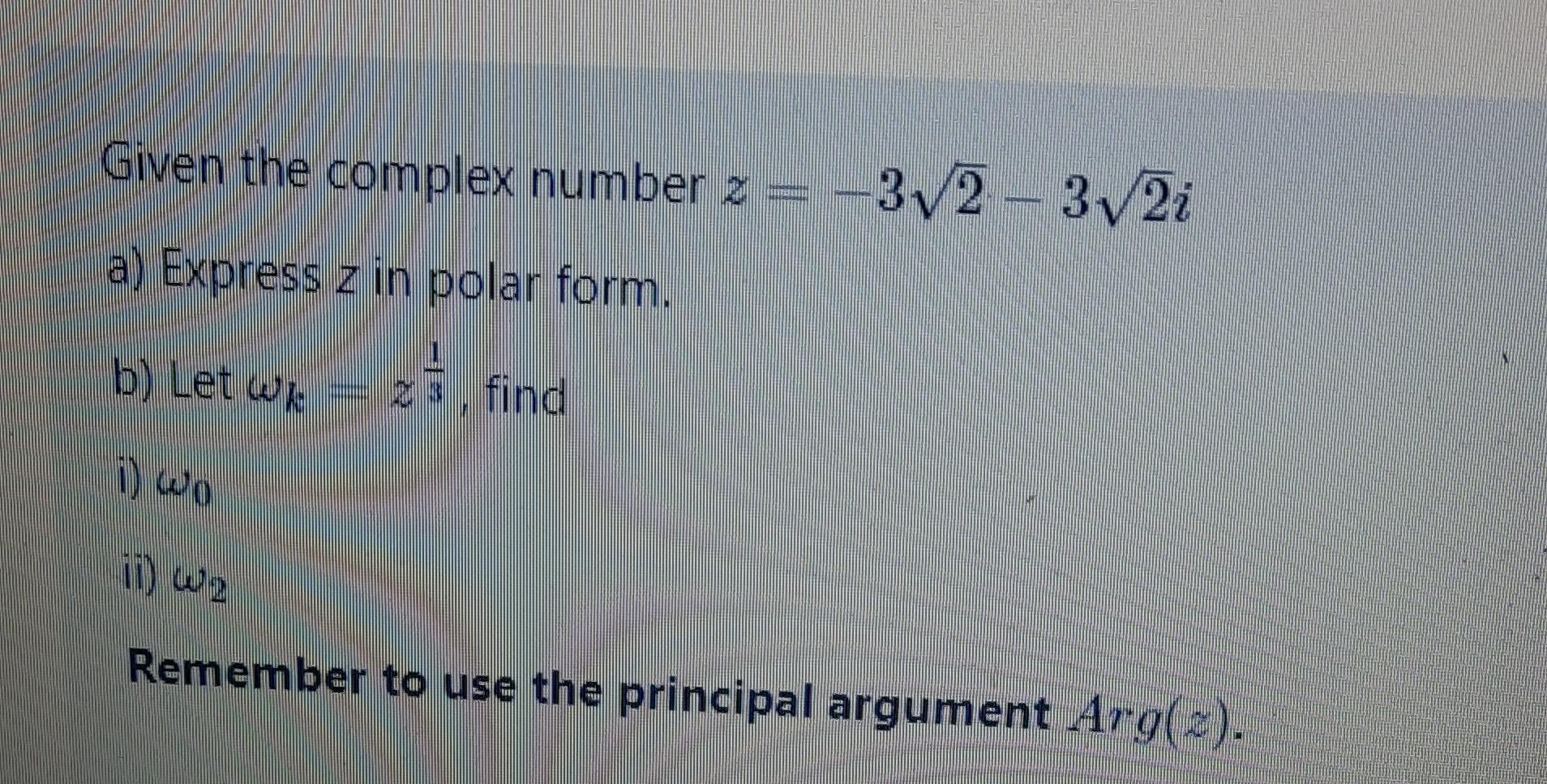 Solved Given the complex number z=−32−32i a) Express z in | Chegg.com