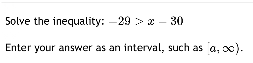 Solved Solve the inequality: -29>x-30Enter your answer as an | Chegg.com