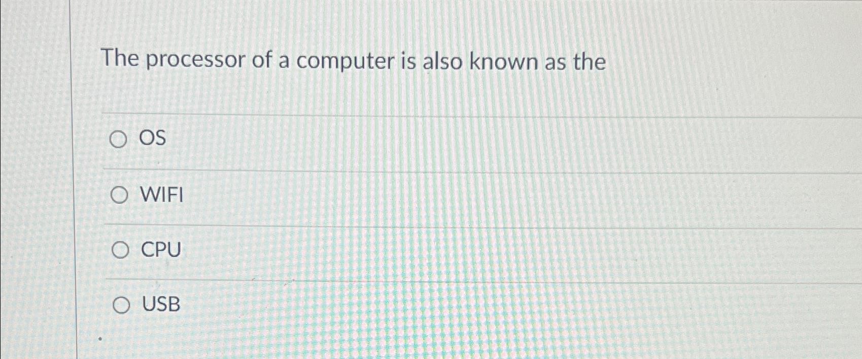 Solved The processor of a computer is also known as | Chegg.com