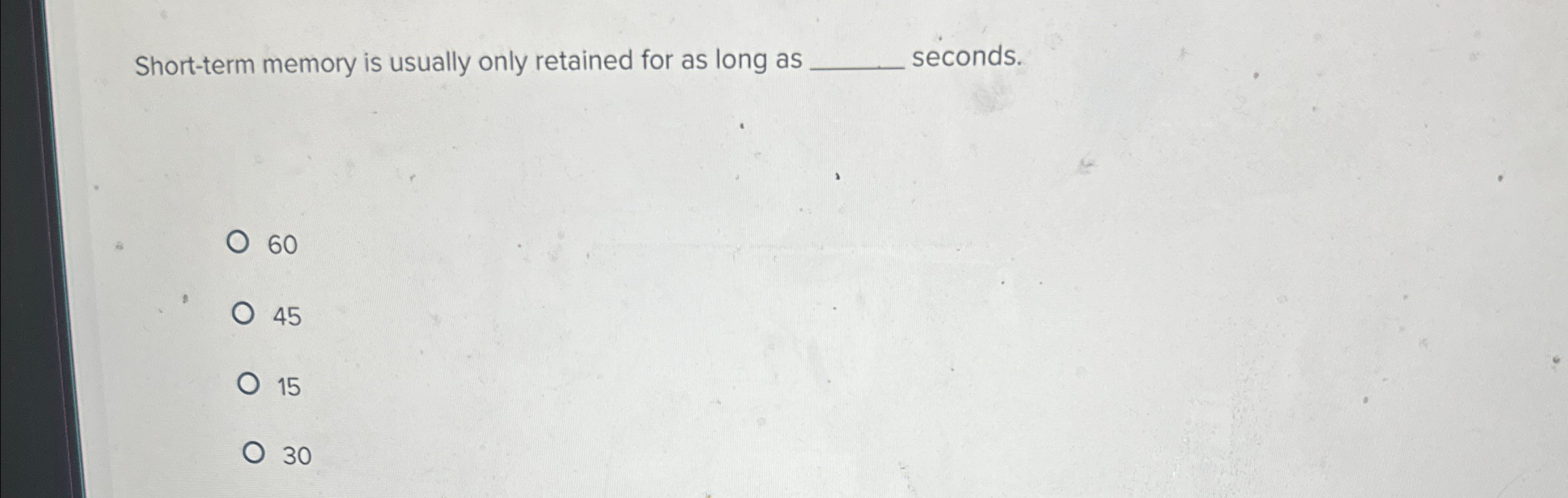 Solved Short-term memory is usually only retained for as | Chegg.com