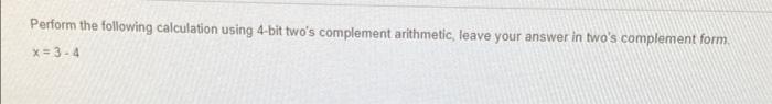 Solved Perform the following calculation using 4-bit two's | Chegg.com