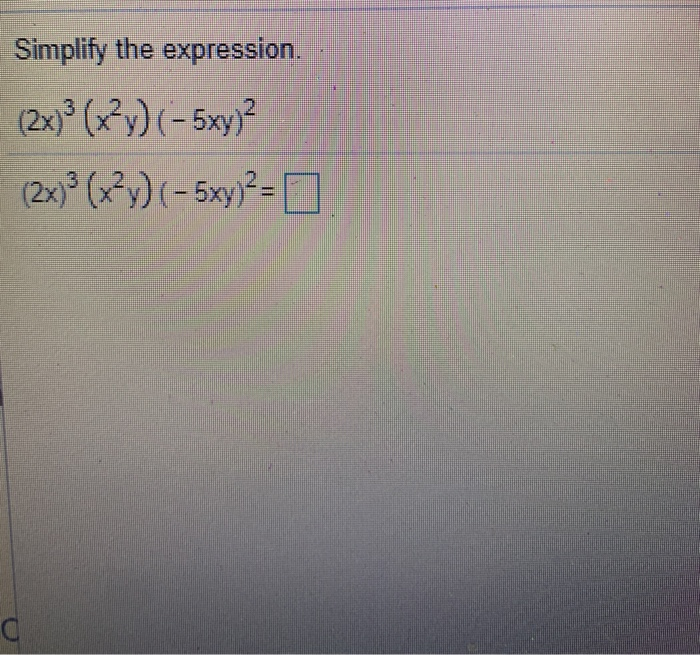 Solved Simplify the expression. (2x)” (x?y) (- 5xy)? (2x)» | Chegg.com