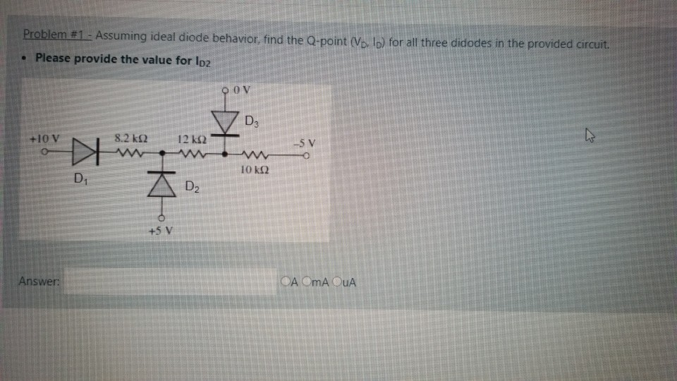 Solved Problem #1 - Assuming ideal diode behavior, find the | Chegg.com