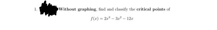 Solved 1. Without graphing, find and classify the critical | Chegg.com