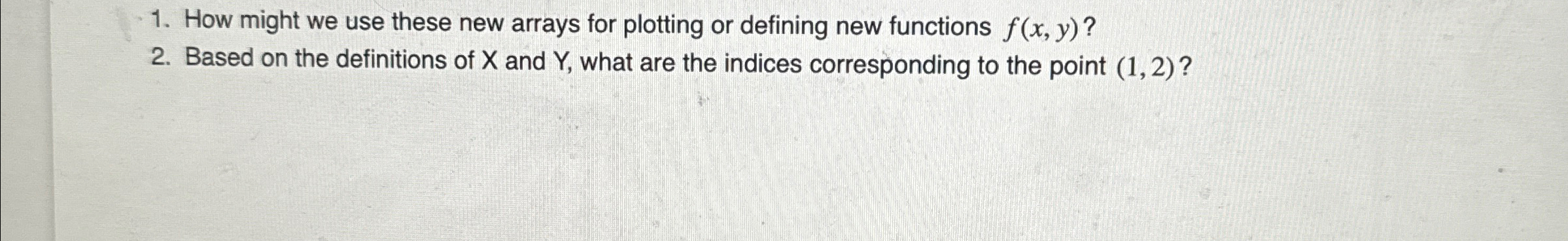 Solved How might we use these new arrays for plotting or | Chegg.com