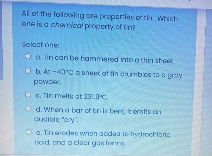 Solved All of the following are properties of tin. Which one | Chegg.com